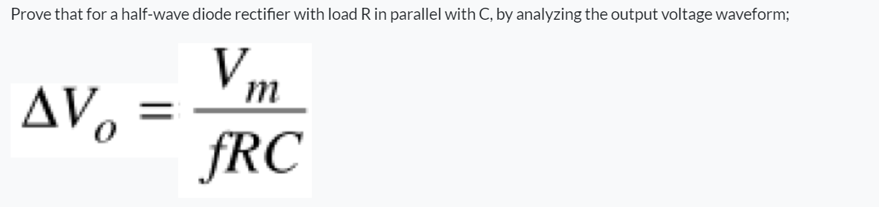 Prove that for a half-wave diode rectifier with load R in parallel with ...